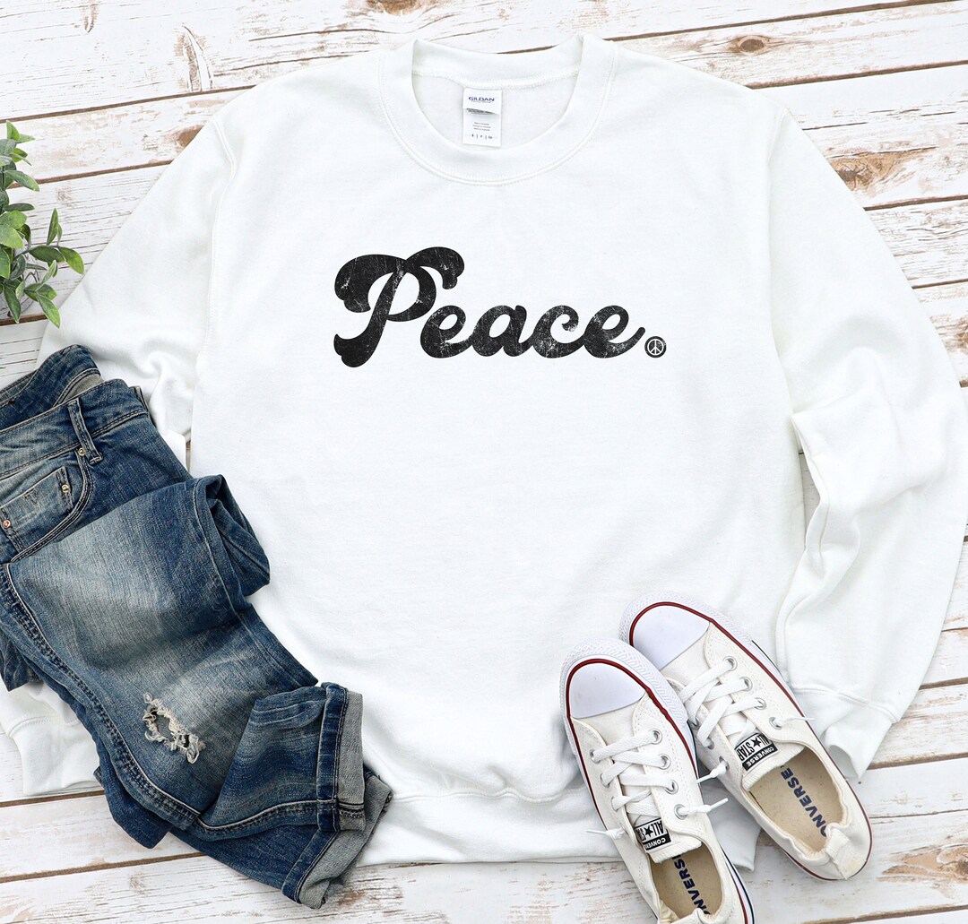 Peace SWEATSHIRT, Retro Peace Sign, No War, Cease Fire, Love One ...