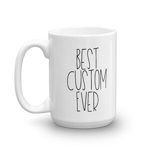 Custom Best Ever MUG V2, Personalize With the Name or Nickname of Your ...