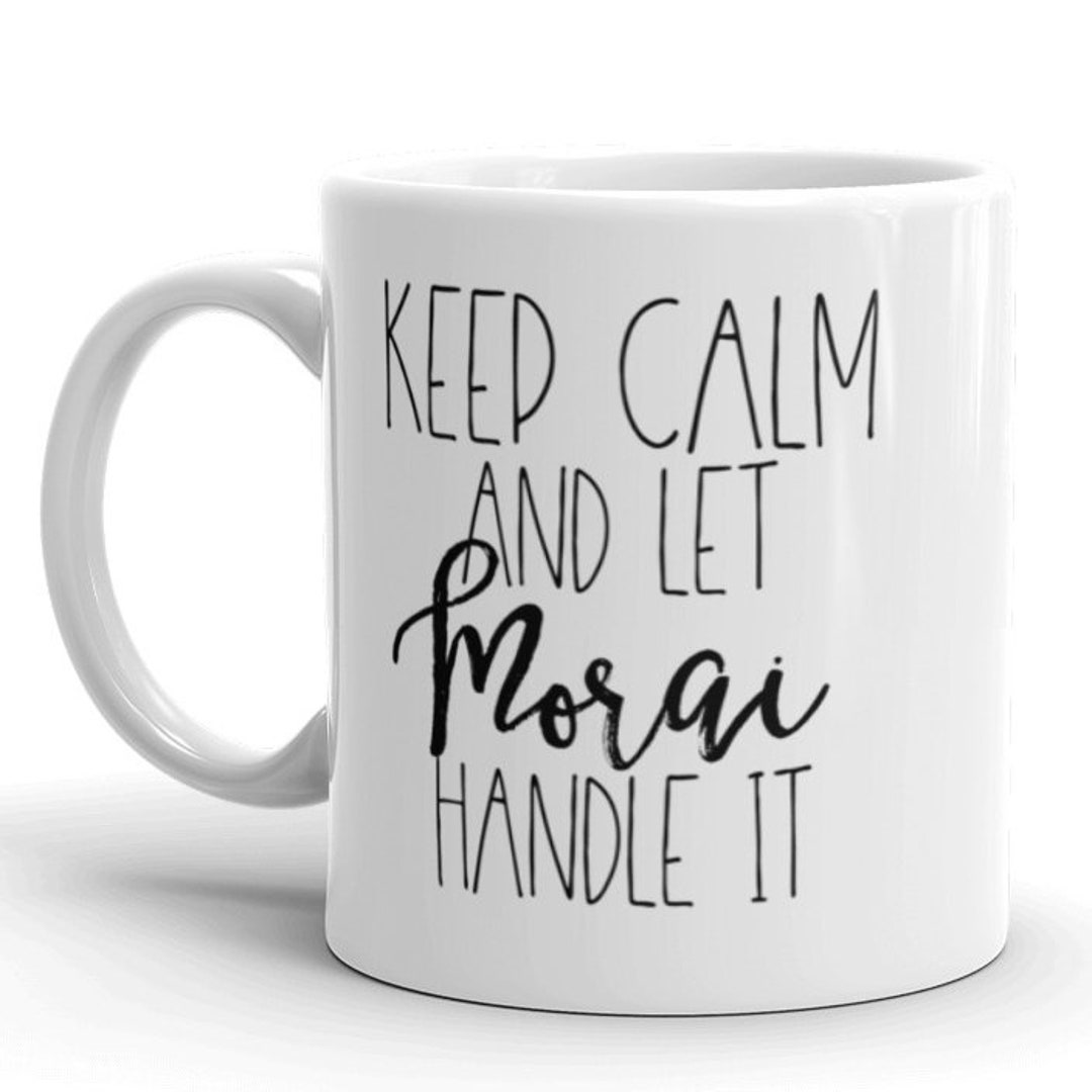 MORAI Keep Calm and Let MORAI Handle It MUG Grandpa or - Etsy