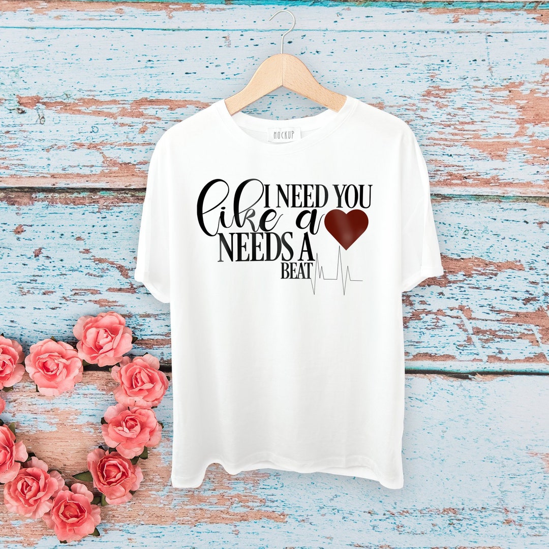I Need You Like a Heart Needs a Beat Svg, Valentine's Day, DIY, PNG ...