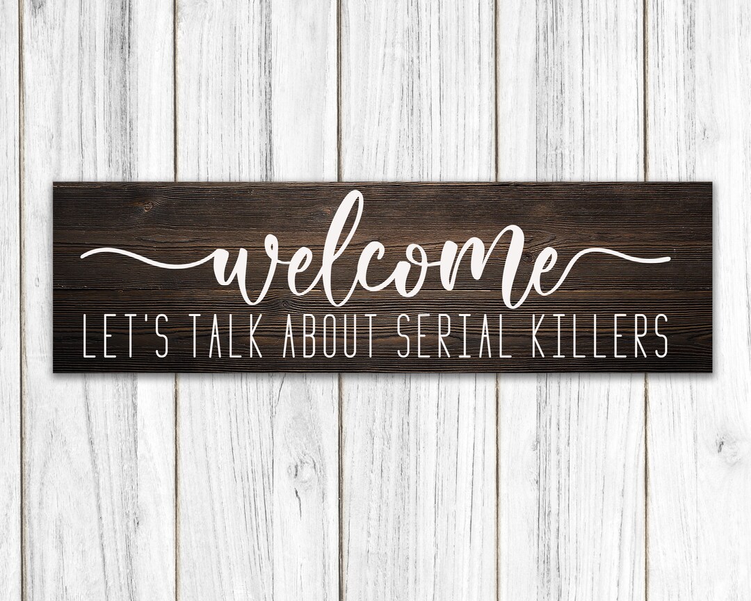 Welcome Let's Talk About Serial Killers Svg, Home Decor Svg, Welcome ...