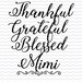 Thankful Grateful Blessed Mimi SVG Digital Design, Thankful Mimi ...
