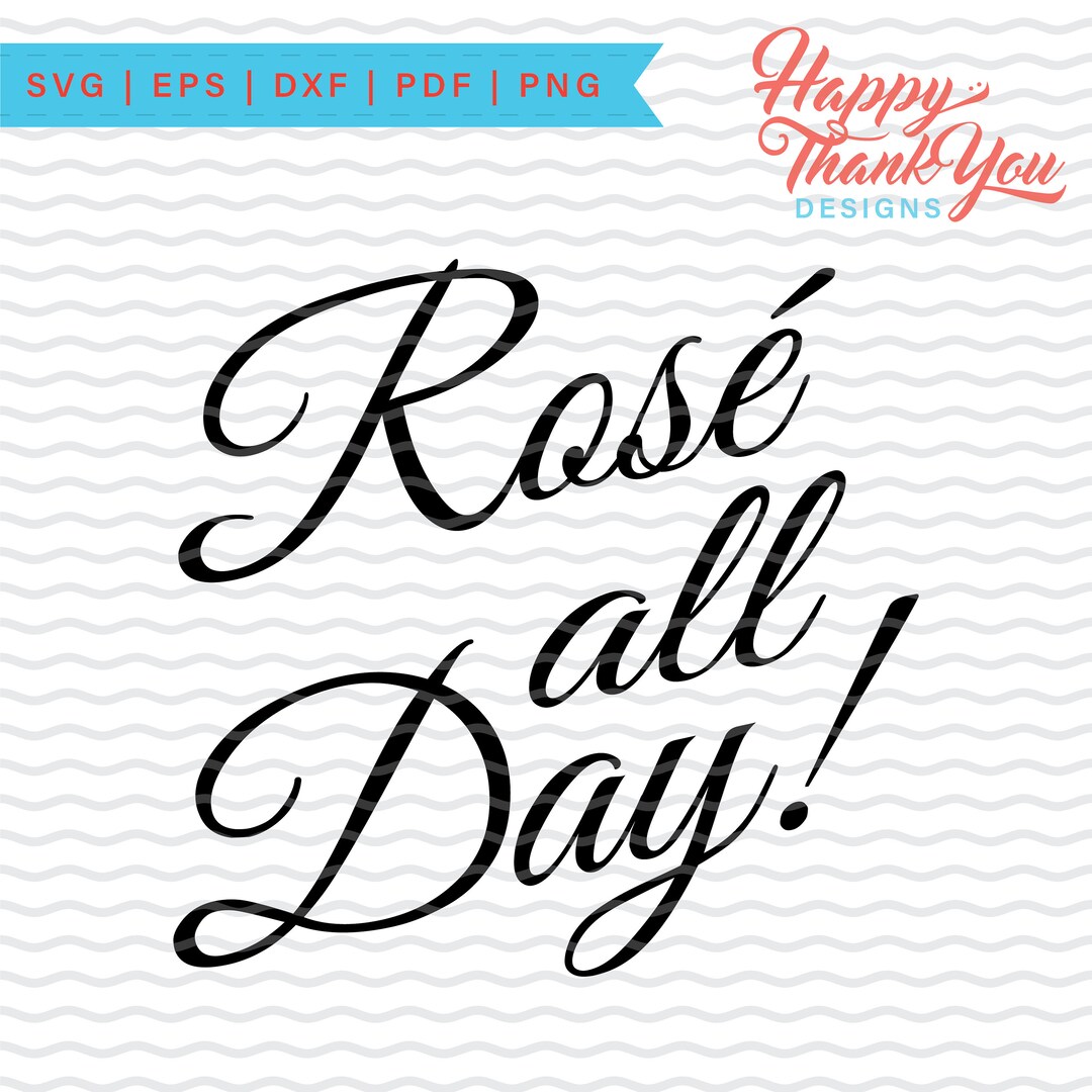 Rose All Day Digital SVG File, Rosé Design, Shirt Design, Vector Design ...