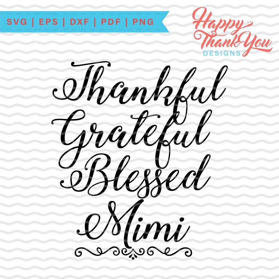 Thankful Grateful Blessed Mimi SVG Digital Design, Thankful Mimi ...