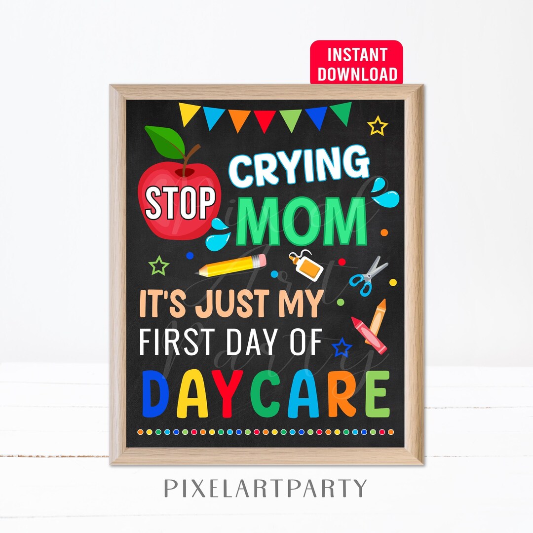 Stop Crying Mom It's Just My First Day of Daycare Sign Back to School ...