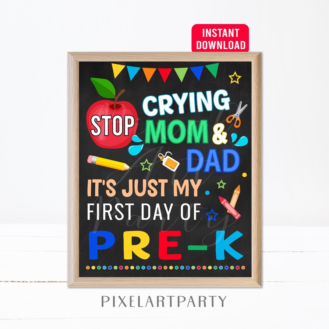 Stop Crying Mom & Dad It's Just My First Day of PRE-K Sign Back to ...