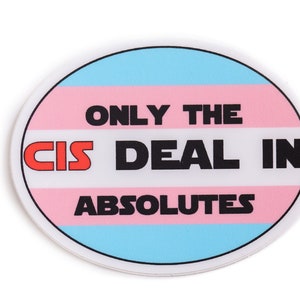 Only the Cis Deal in Absolutes Star Wars Pun Trans Pride Decal ...