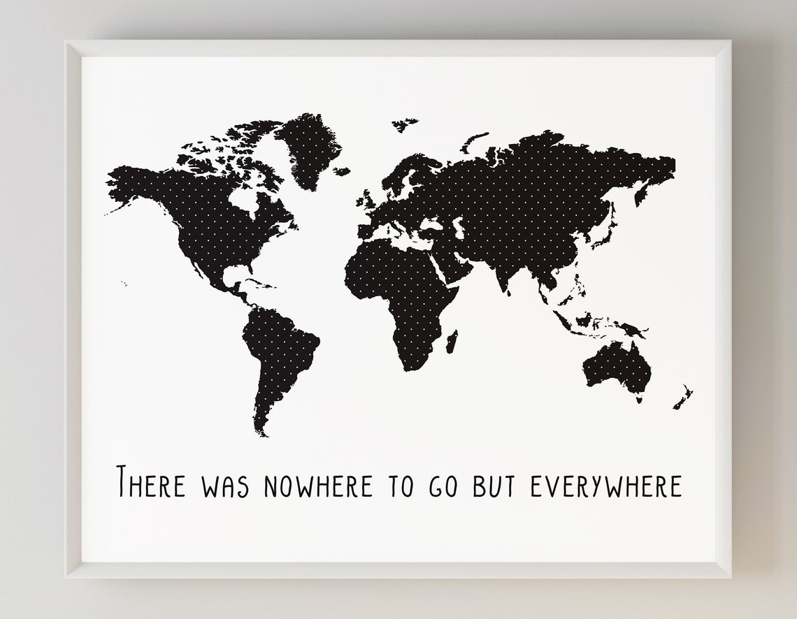 Nowhere to Go but Everywhere World Map Wall Art Printable - Etsy