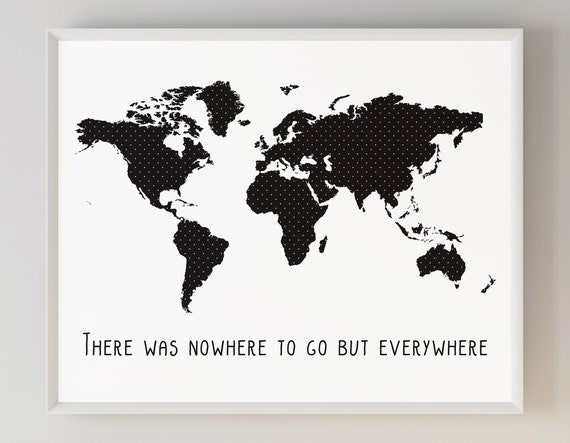 Nowhere To Go But Everywhere World Map Wall Art Printable | Etsy