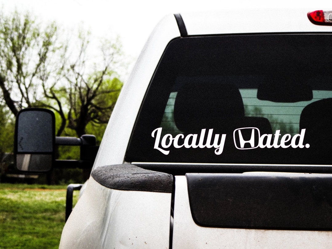 Locally Hated Decal, Locally Hated Sticker, Funny Decal, Yeti, Truck ...