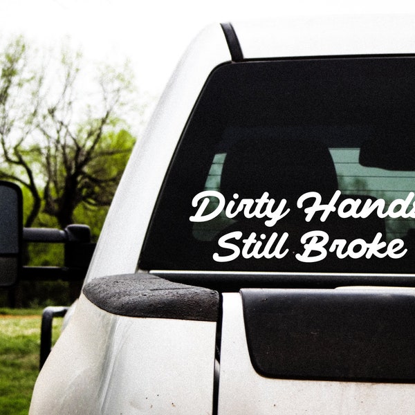 Dirty Hands Still Broke Sticker - Etsy