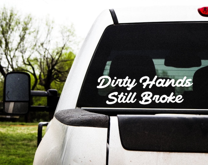 Dirty Hands Still Broke Decal/ Sticker - Etsy