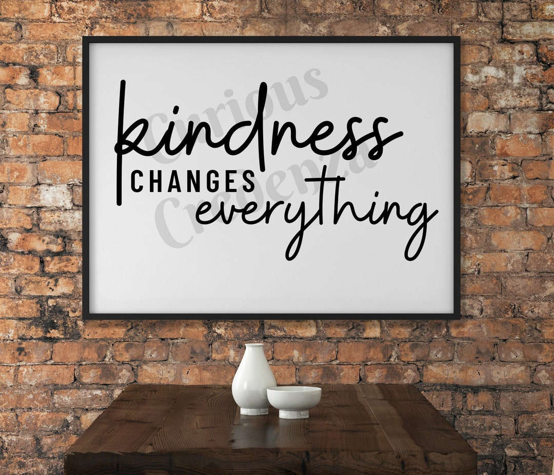 Kindness Changes Everything Graphic, SVG PNG JPG Digital Download - Etsy