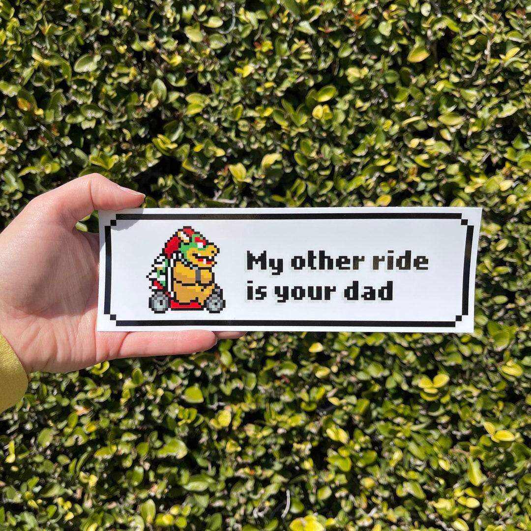 Bowser My Other Ride Bumper Sticker | Vinyl 9” - Etsy