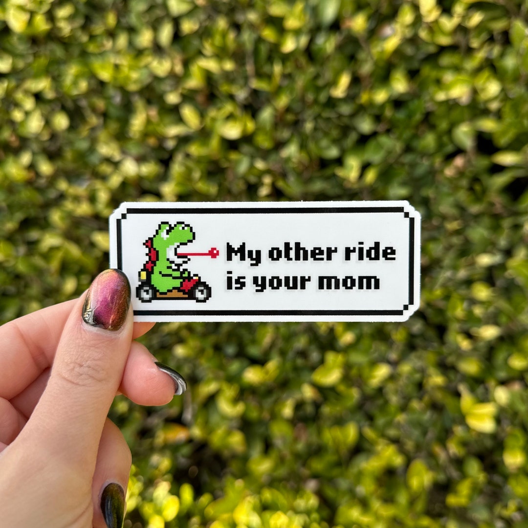 Yoshi My Other Ride is Your Mom Sticker - Etsy