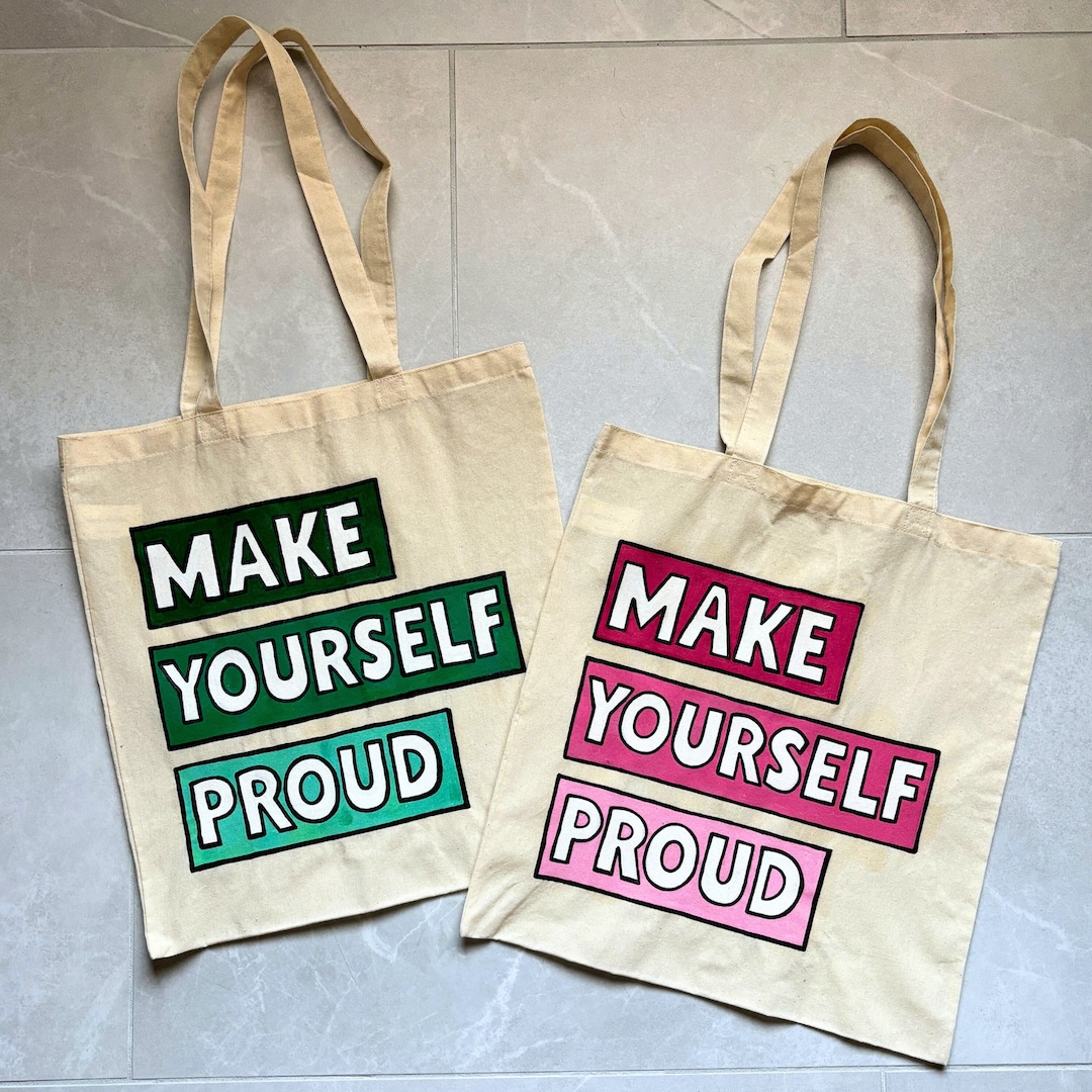 Make Yourself Proud Art Tote Bag Made With Environmentally Friendly ...