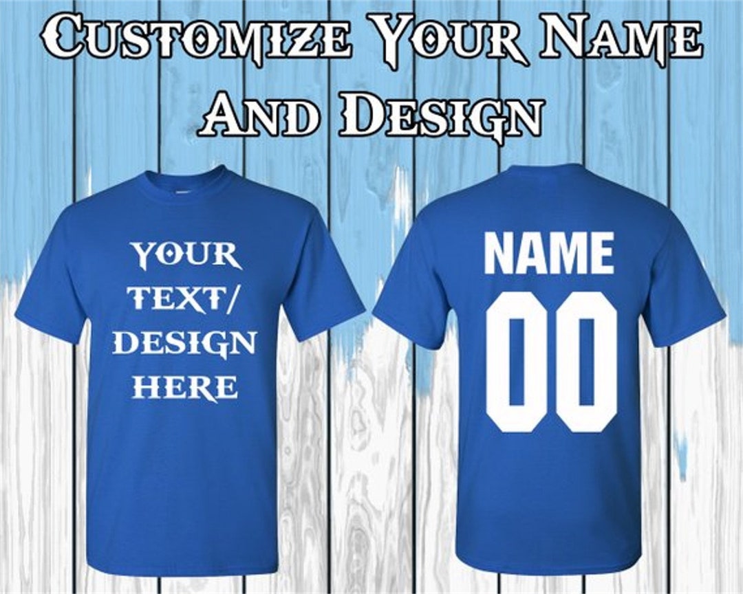 Customize Your Own T-shirt ,name ,number, Design ,logo - Etsy