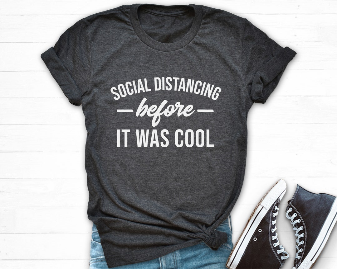 Social Distancing Before It Was Cool Shirt, Social Distancing Shirt ...