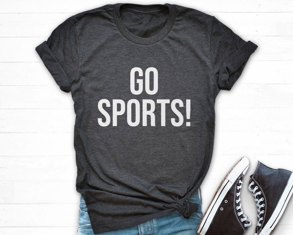 Go Sports Shirt Go Sports Team Shirt Funny Sports T-shirt - Etsy