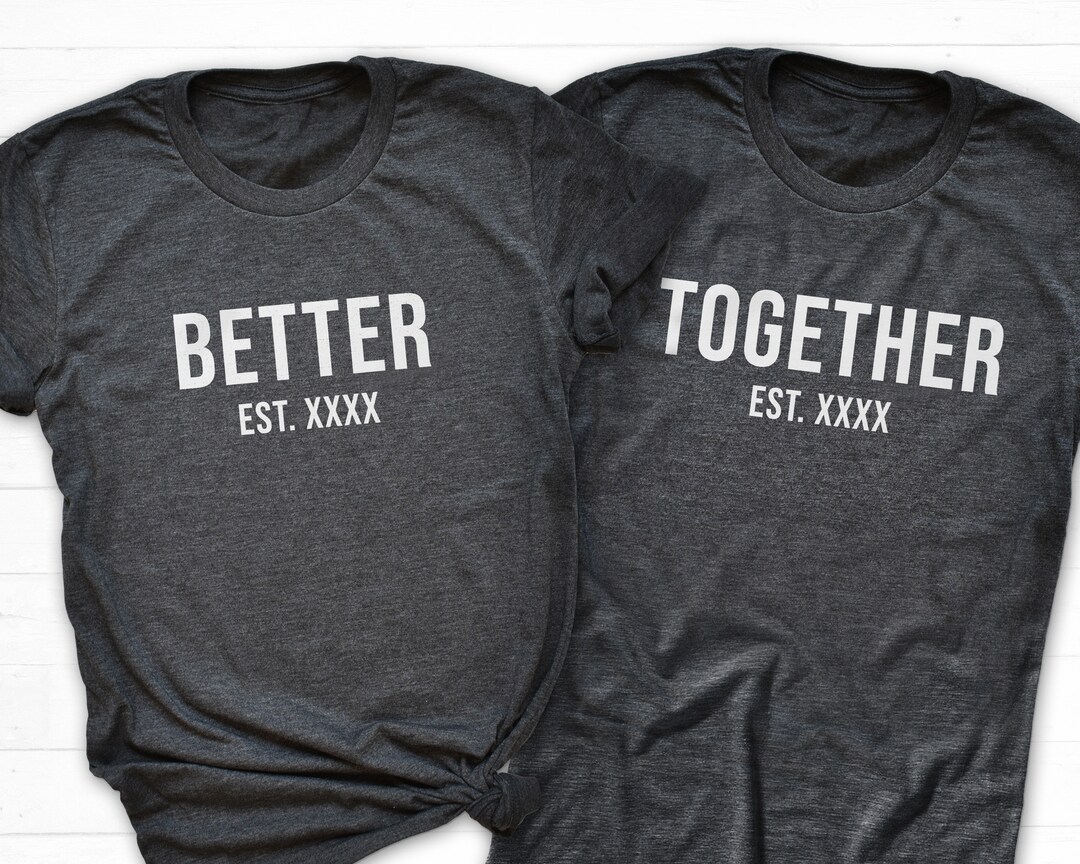 Better Together Shirt, Matching Anniversary Shirt, Groom Bride Shirt ...