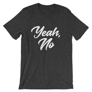 Yeah No Shirt, Snarky Tee, Sarcastic Tee Shirt, Ugh Shirt, How About No ...