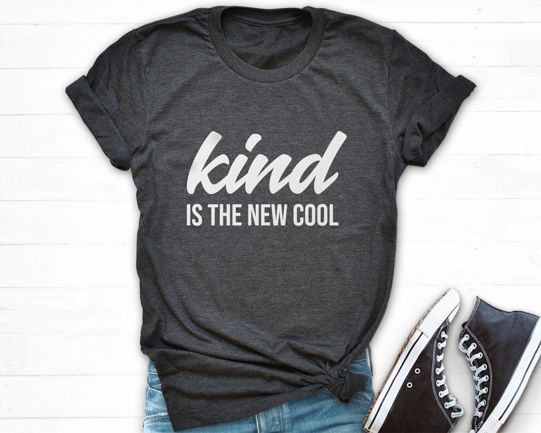 Kind is the New Cool, Choose Kind Shirt, Be Kind T Shirt, Anti Bullying ...