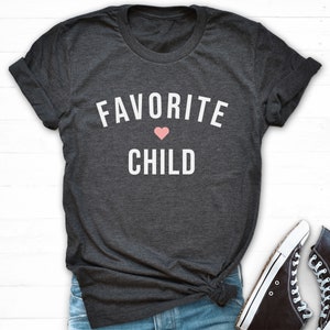 I'm the Favorite Child Shirt, Moms Favorite Shirt, Dads Favorite Shirt ...
