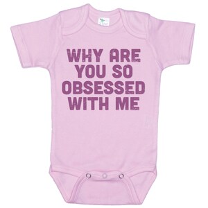 Why Are You so Obsessed With Me, Baby Girl Onesie®, Baby Gift, Newborn ...