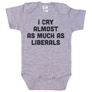 Funny Baby Onesie®, I Cry Almost as Much as Liberals, Conservative Baby ...