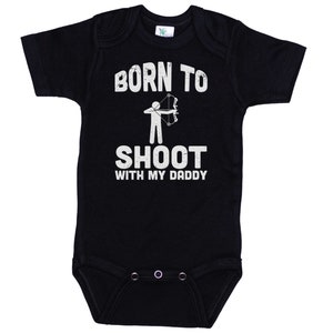 Archery Baby Onesie®, Born to Shoot With My Daddy, Bow Hunting Onesie ...