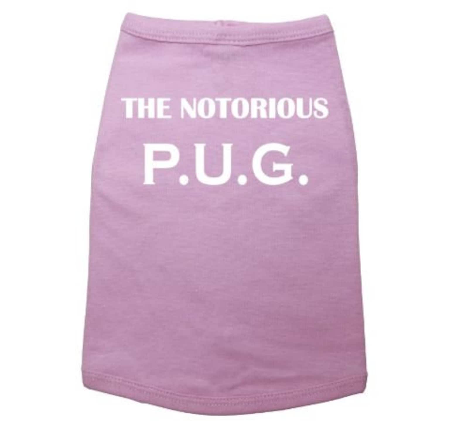 Dog Shirt, the Notorious P.U.G., Pug Outfit, Dog Shirt for Pugs, Pug T ...