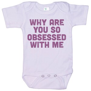 Why Are You so Obsessed With Me, Baby Girl Onesie®, Baby Gift, Newborn ...