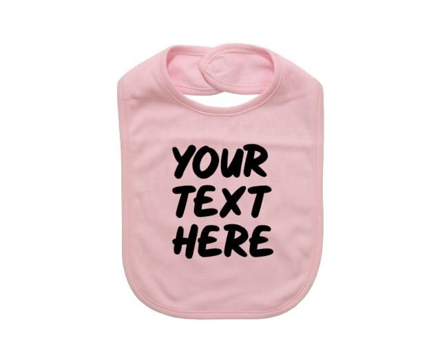 Custom Baby Bib, Your Text Here, Customized Newborn Bib, Personalized ...