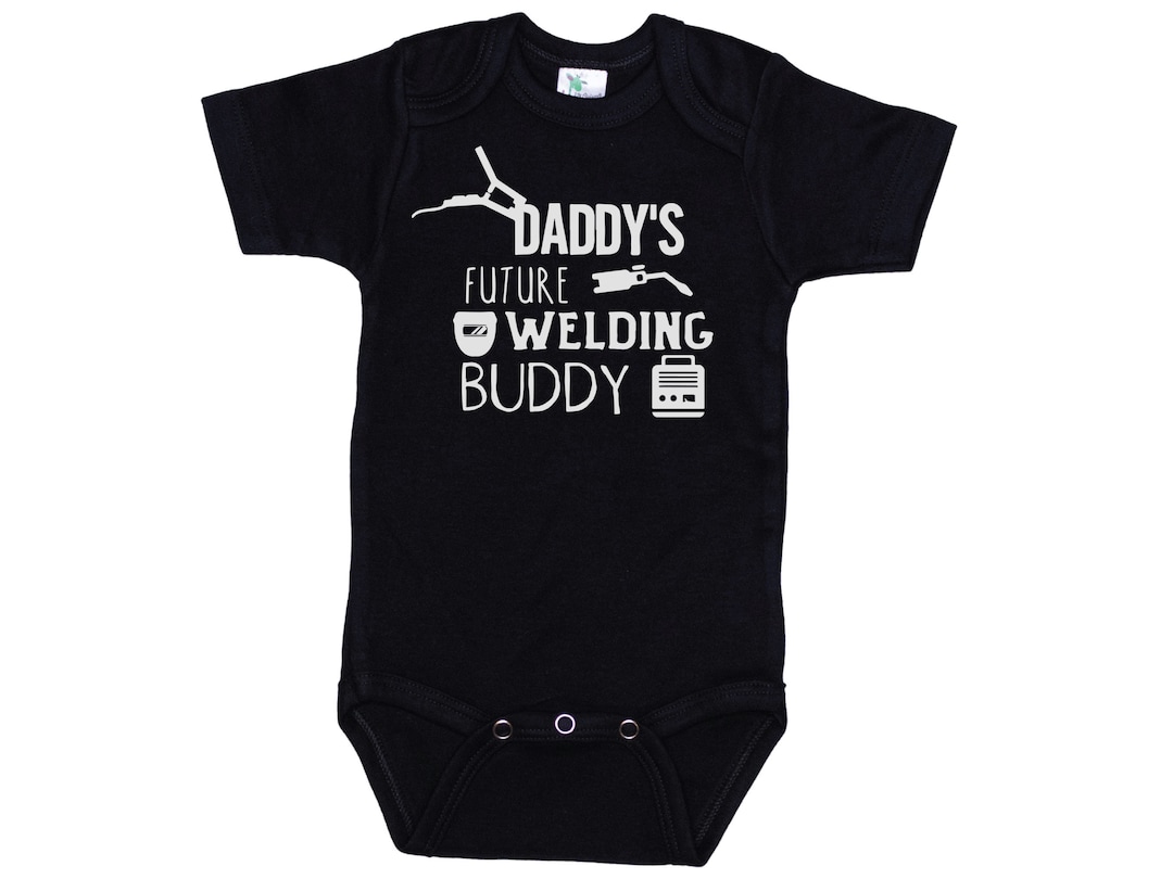 Welding Dad, Daddy's Future Welding Buddy, Welding Baby Outfit, Welding ...