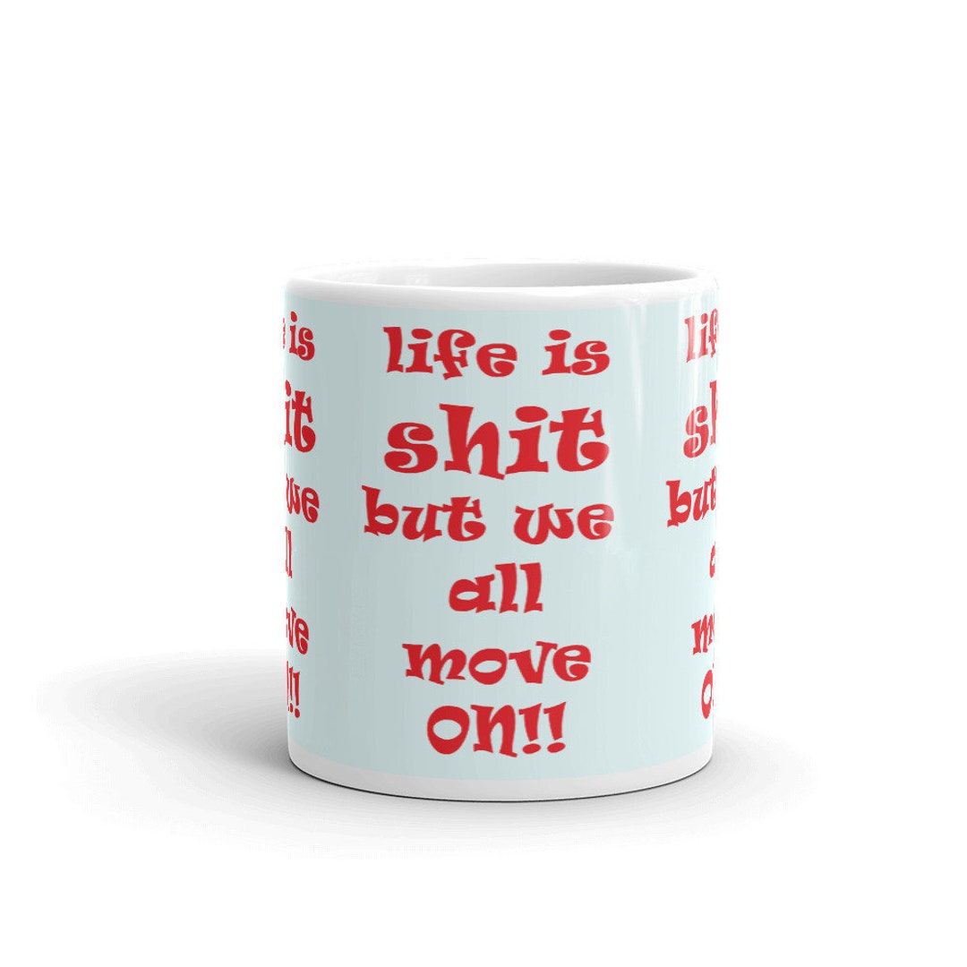 Belinda Blinked Life is Shit Mug by Rocky Flintstone With Free Shipping ...