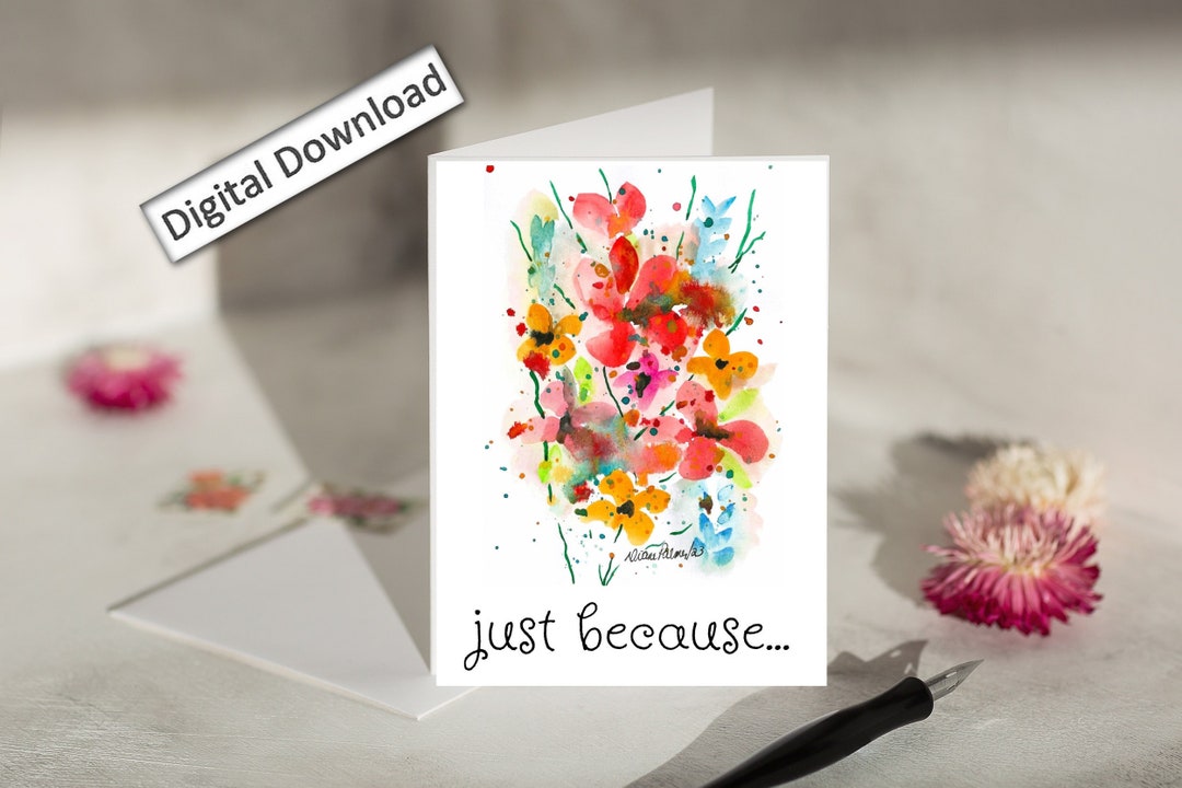 4 X 6 JUST BECAUSE, Digital, Printable Card, Pretty Flowers, Floral Art ...