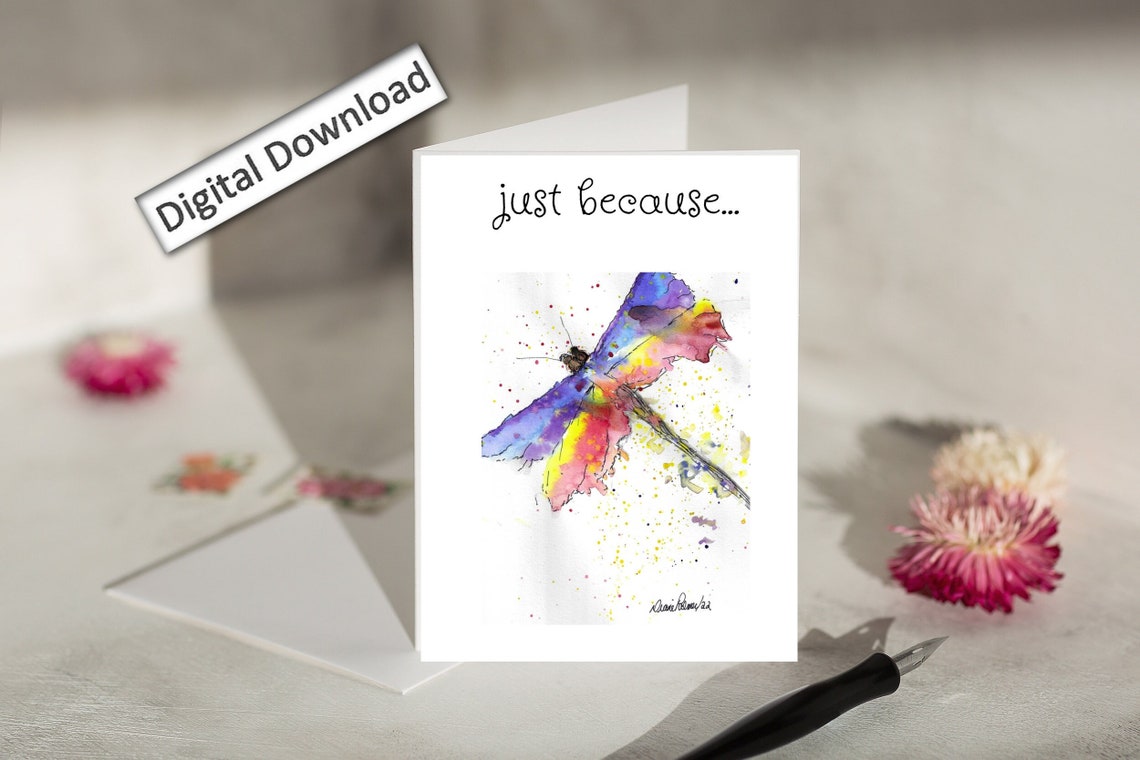 4 X 6 JUST BECAUSE, Digital, Printable Card, Watercolor, Dragonfly Art ...
