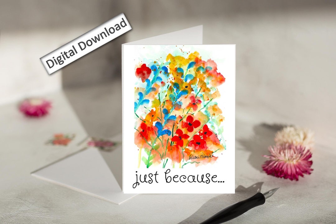 4x6, JUST BECAUSE, Printable Card, Pretty Watercolor Flowers, Floral ...