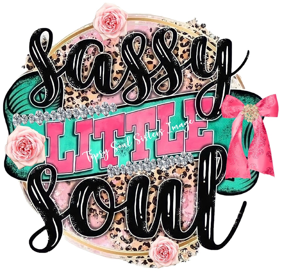 Sassy Little Soul With Roses and Bling Sublimation Background Graphic ...