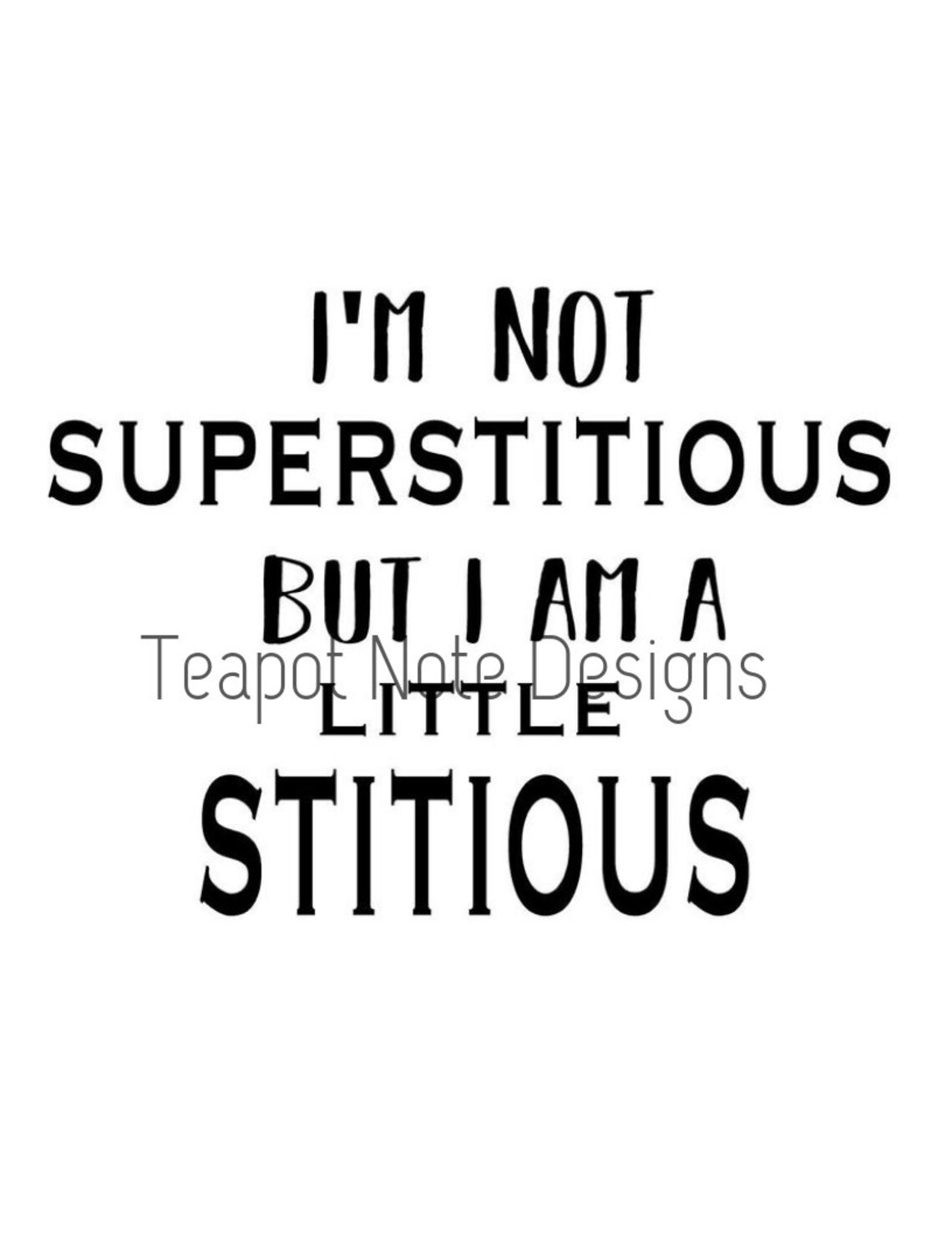 I'm Not Superstitious, but I'm a Little Stitious | Digital Print | the ...