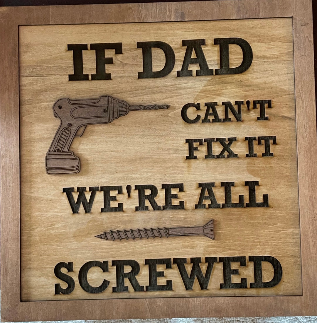 Funny Dad Wood Hanging Sign: "if Dad Can't Fix It We're All Screwed" - Etsy