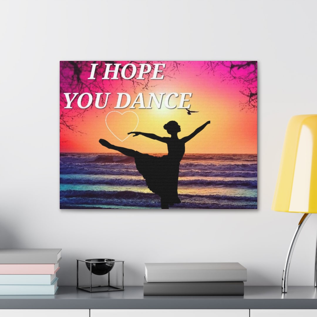 I Hope You Dance Canvas Gallery Wraps Gorgeous T Worthy Assorted Sizes Beautiful Etsy 