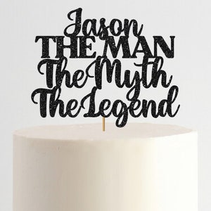 Custom Name the Man the Myth the Legend Cake Topper, Father's Day Cake ...