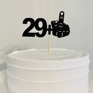 29 + 1 Middle Finger Cake Topper, Funny 30th Birthday Cake Topper, 30th ...