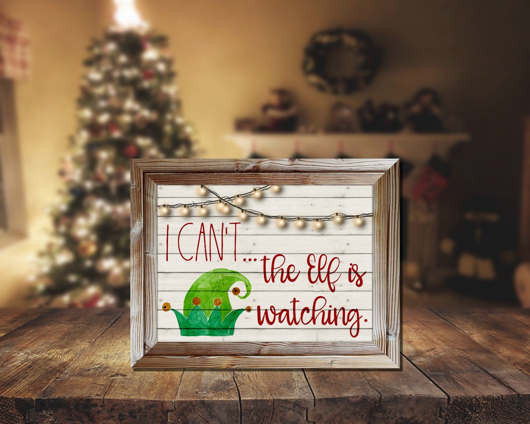 DIGITAL FILE I Can't the Elf is Watching Dry Erase Board Sublimation ...