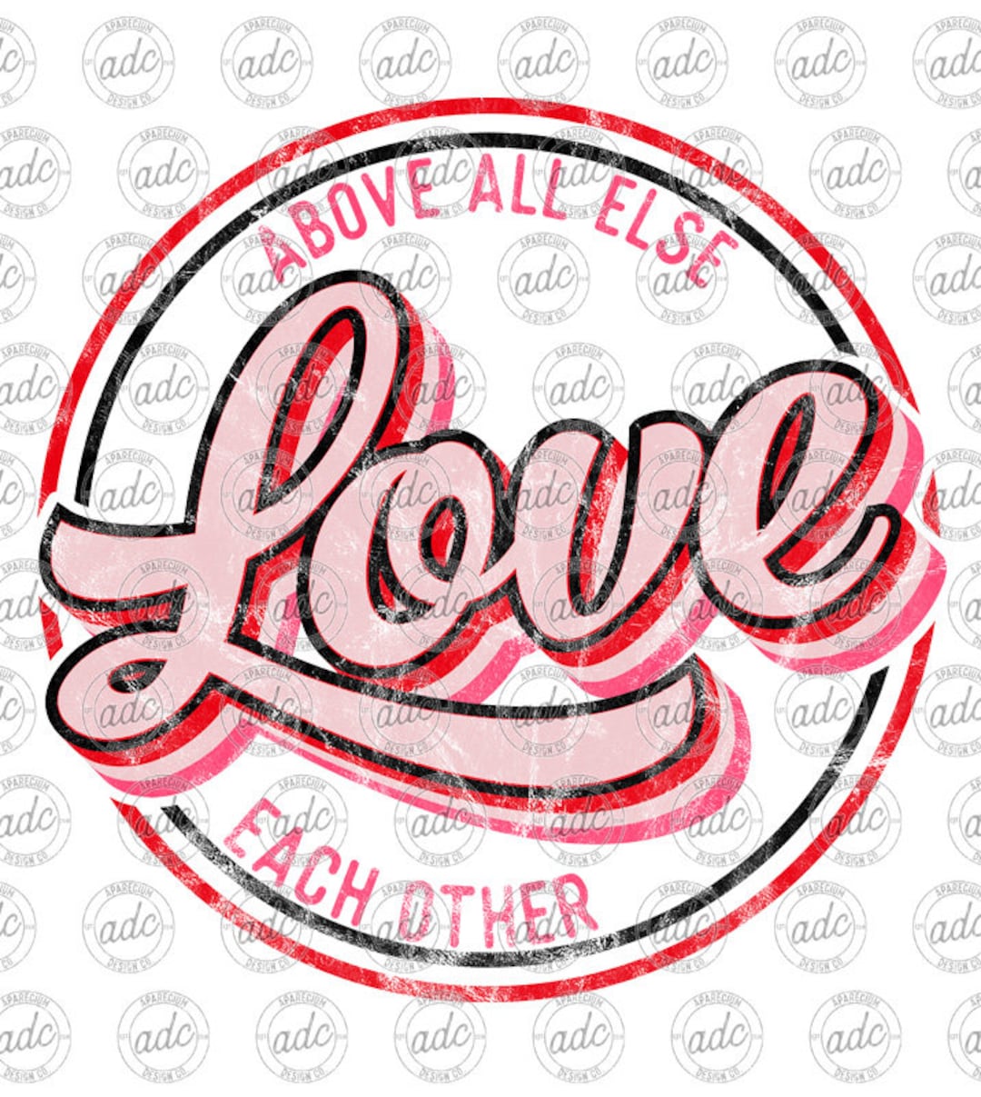 DIGITAL FILE Retro Above All Else Love Each Other Sublimation Design - Etsy