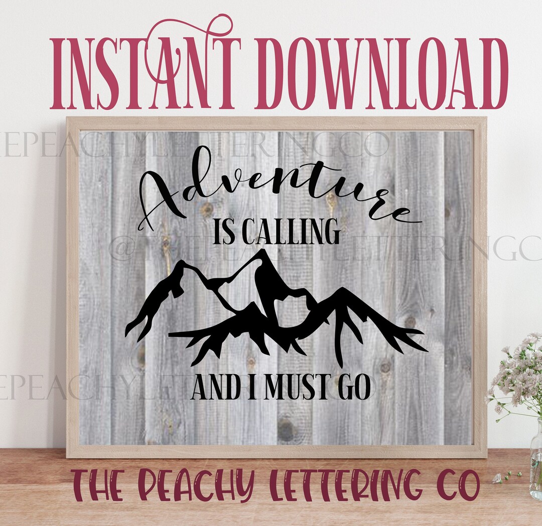Printable Instant Download Adventure is Calling and I Must Go Mountains ...