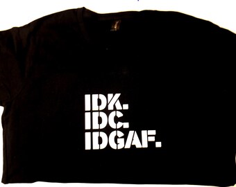IDK IDC IDGAF Shirt Funny Tshirts Idgaf Shirt Internet - Etsy