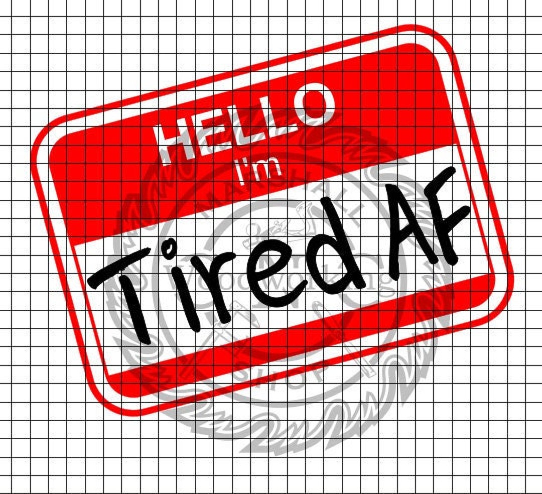 Hello Sticker - Tired AF Svg/png - Etsy