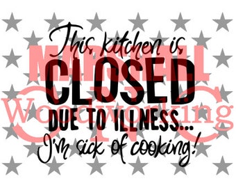 This Kitchen is Closed Due to Illness Svg, Food Dinner Dilemma Funny ...